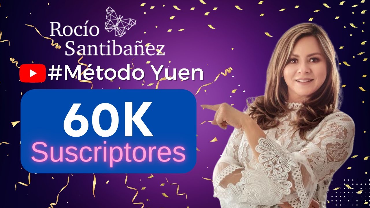🎖️60k Suscriptores Método Yuen Rocio Santibañez Youtube