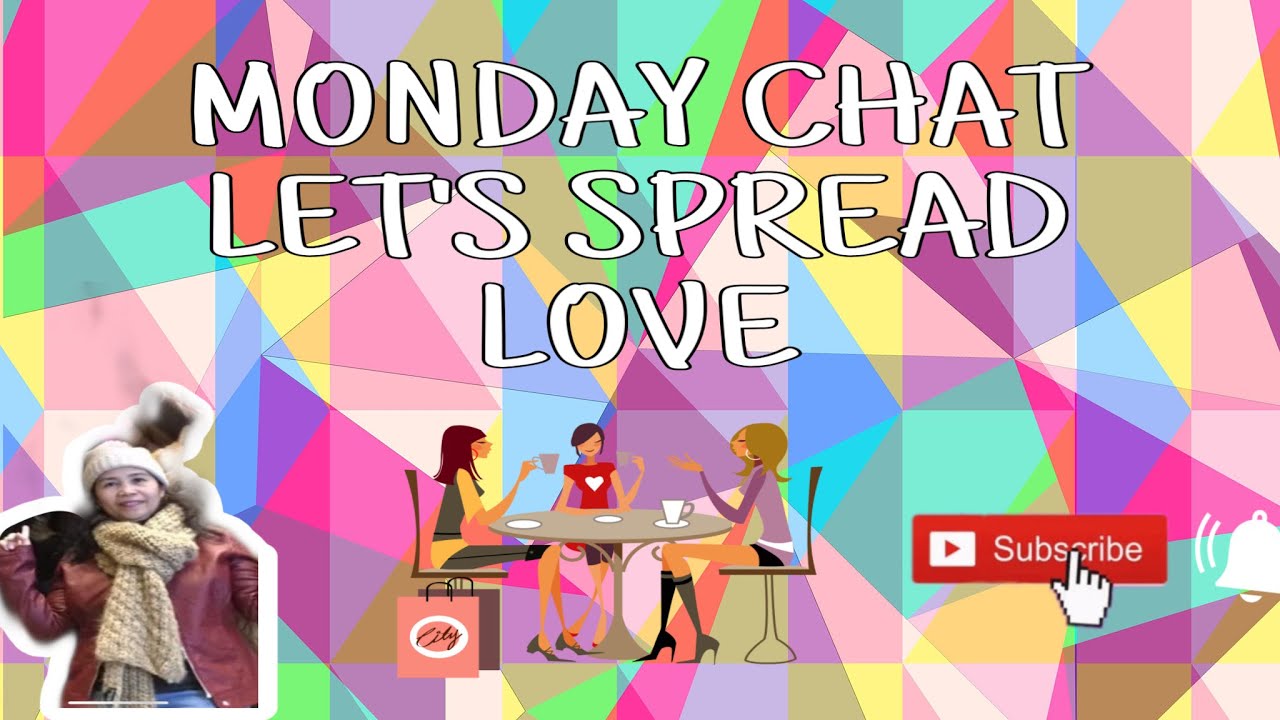 Monday chat - lets spread Love - YouTube