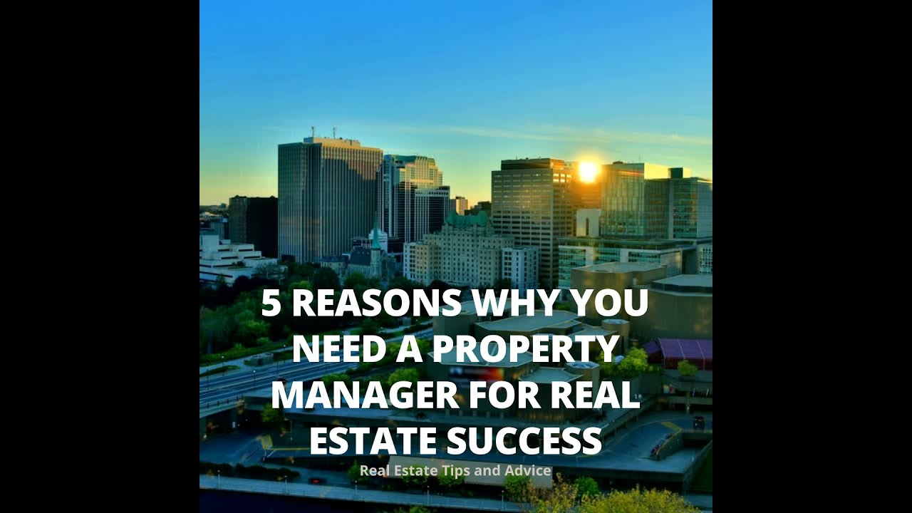 5 Reasons Why You Need a Property Manager for Real Estate Success - YouTube