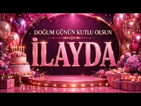 Doğum Günün Kutlu Olsun İlayda 🎂 İlayda İsme Özel Doğum Günü Şarkısı