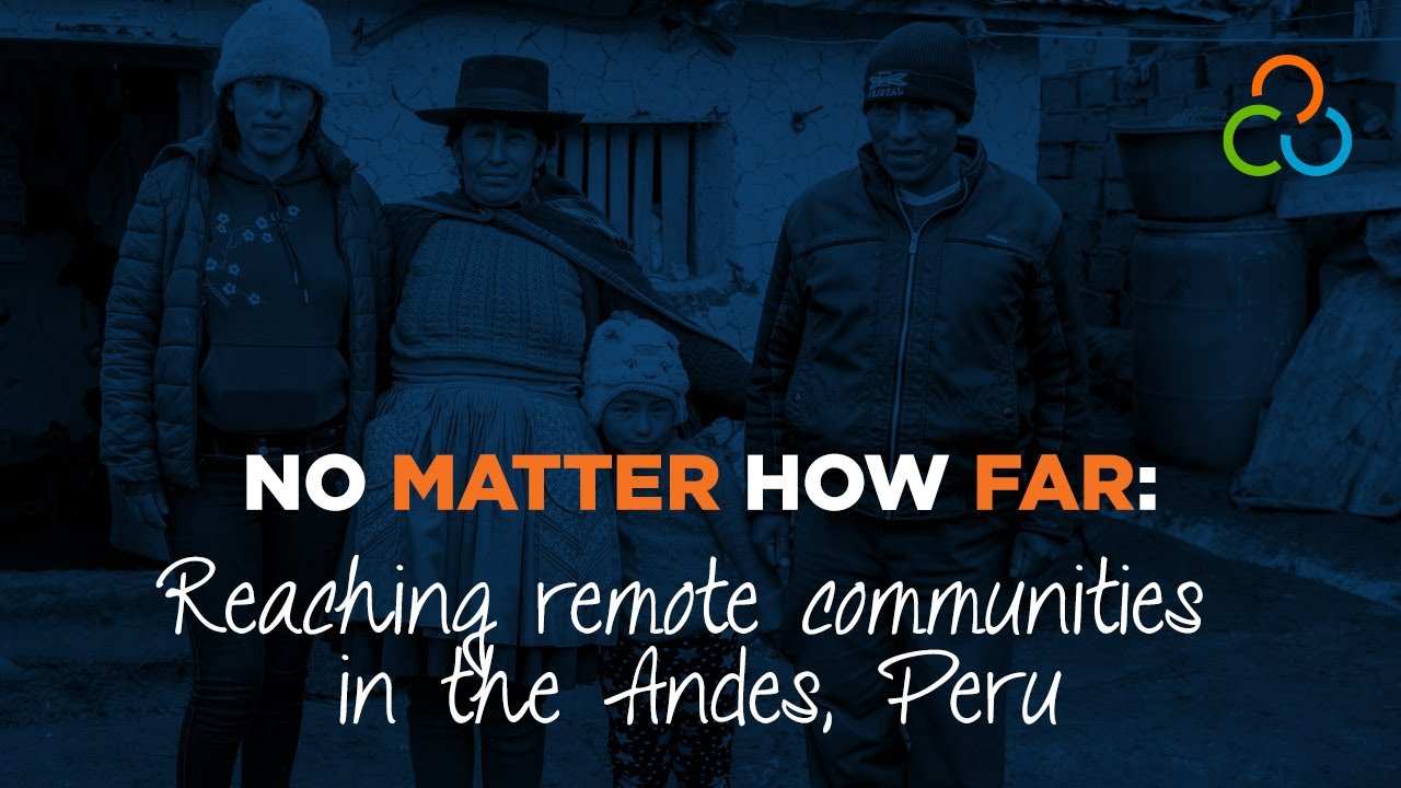 No matter how far: Reaching remote communities in the Andes, Peru - YouTube