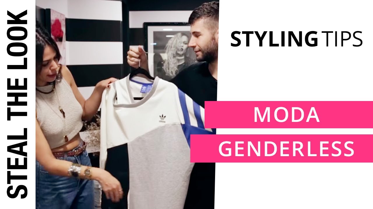 Moda Genderless | Steal The Look Styling Tips - YouTube