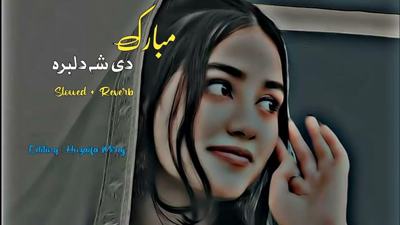 Mubarak De Sha Dilbara |Slowed Reverb |Pashto New Songs 2023 @reverbsong813 - YouTube