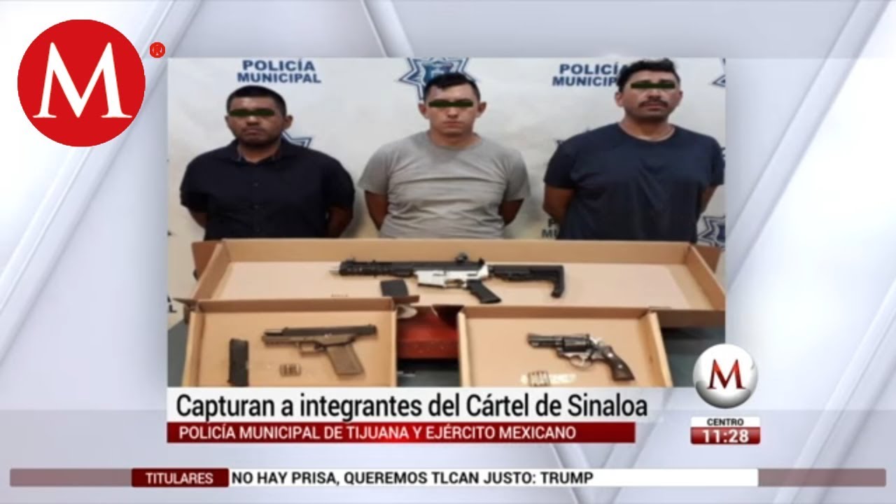 Capturan A Integrantes Del Cártel De Sinaloa En Tijuana Youtube