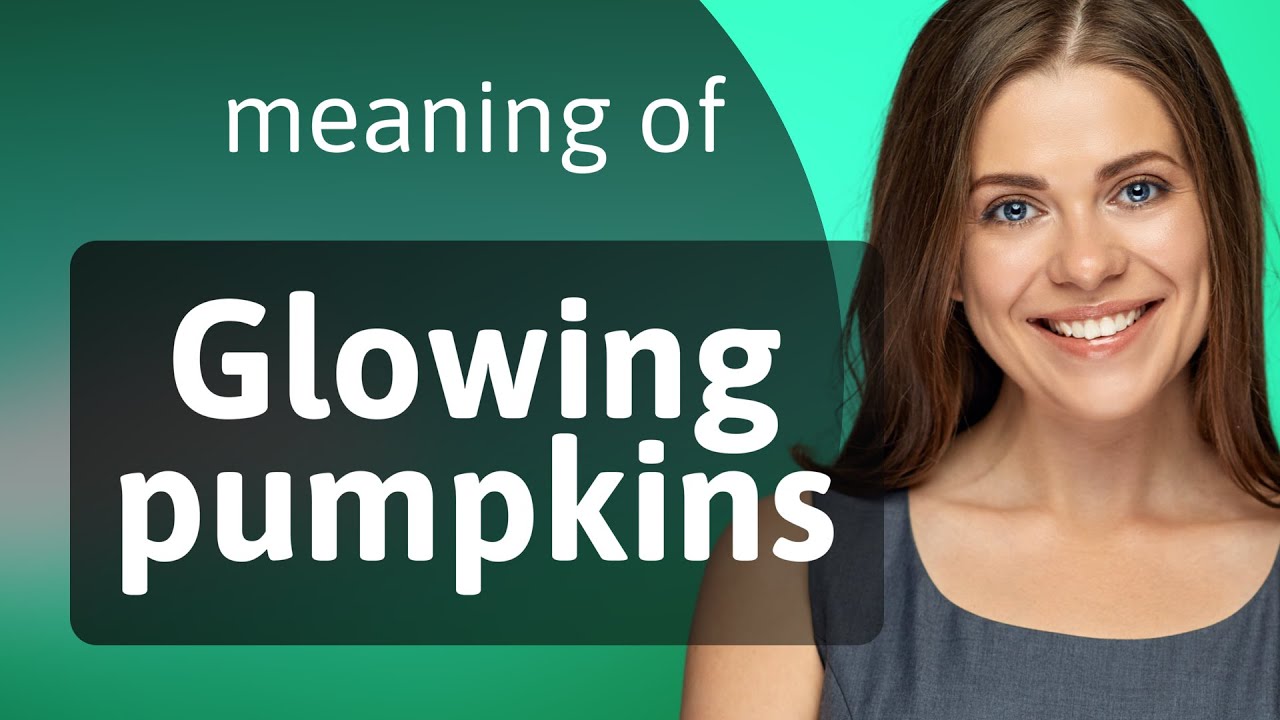 Unveiling the Mystery of "Glowing Pumpkins": An English Phrase ...