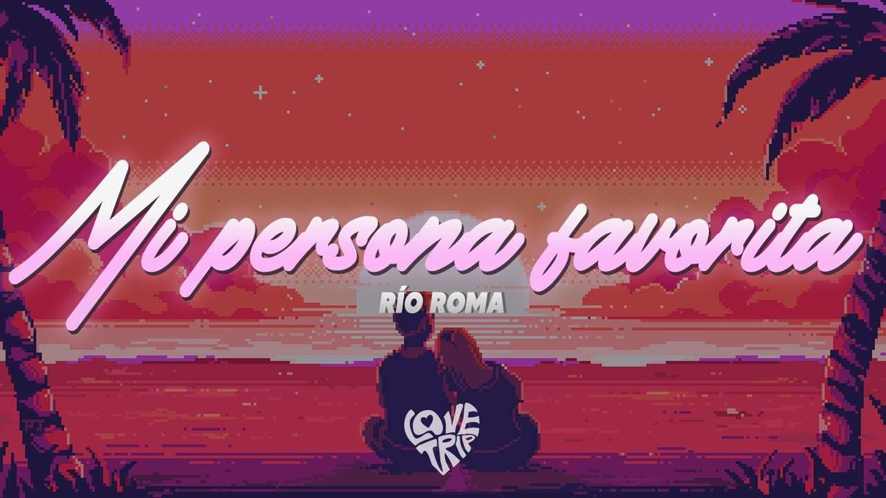 Río Roma - Mi Persona Favorita (Letra/Lyrics) - YouTube