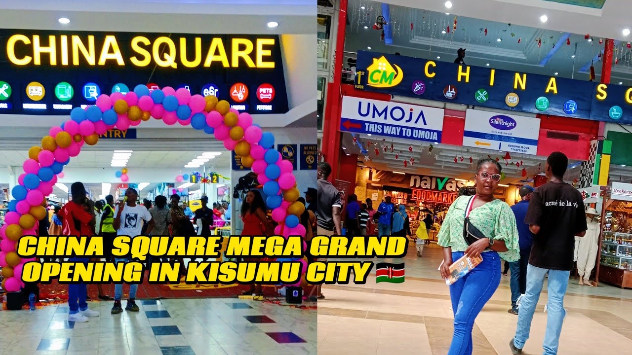 CHINA SQUARE MEGA GRAND OPENING IN KISUMU CITY/ Prices will shock you ...