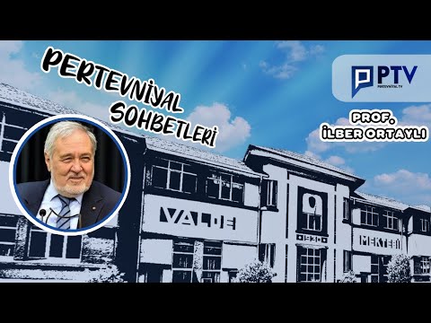 Prof. İlber ORTAYLI - Köklü Eğitim Camiası Pertevniyal - Pertevniyal Sohbetleri