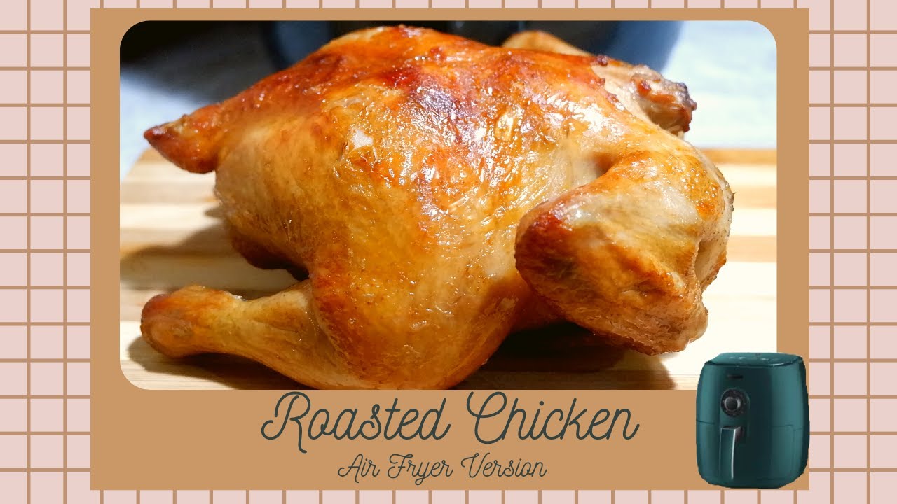 Roasted Chicken | Lechon Manok | Air Fryer Version | How to cook one ...