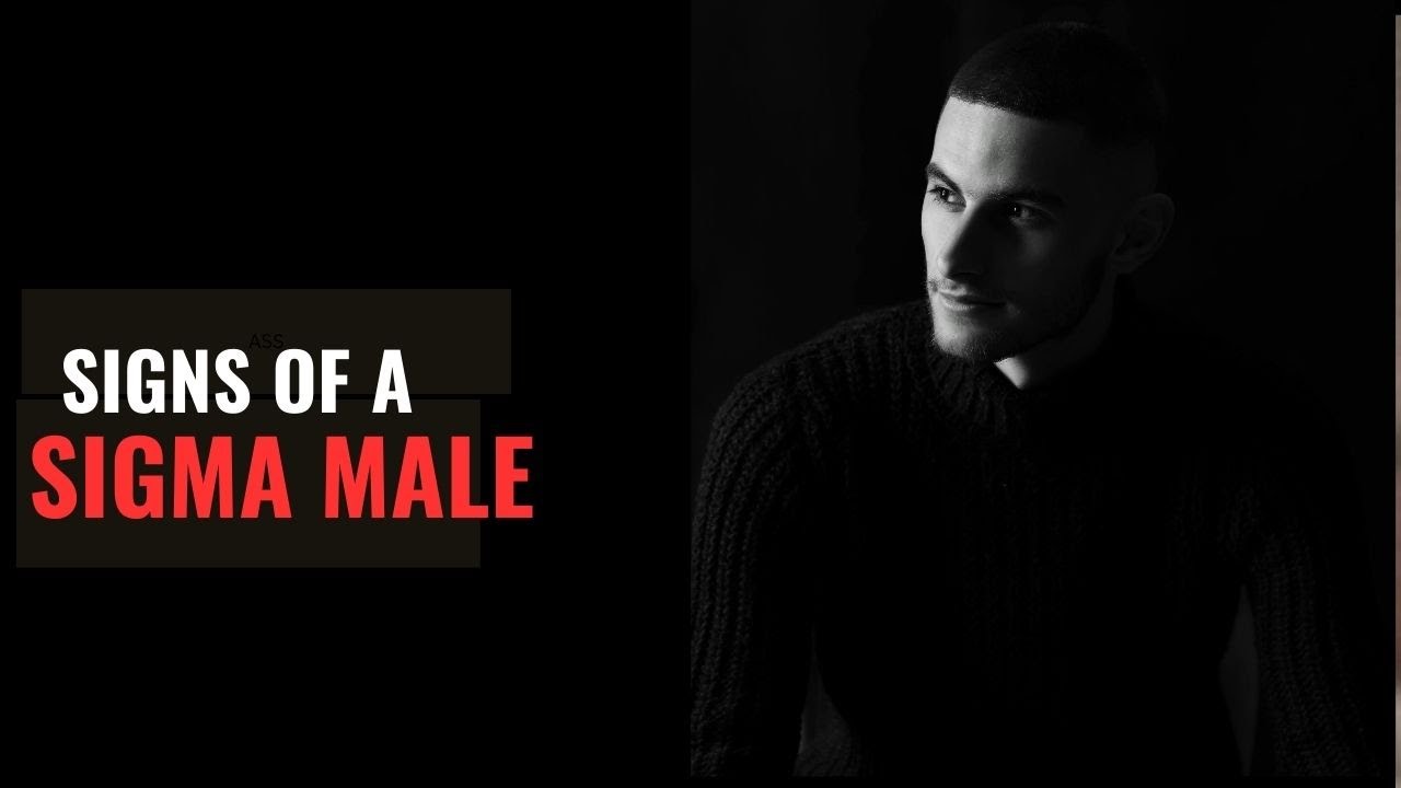 10 Undeniable Sigma Male Signs You CAN'T Fake - YouTube