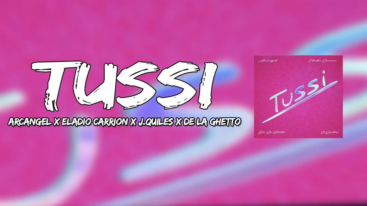 Tussi | Arcangel x Eladio Carrion x J.Quiles x De La Ghetto (Letra ...