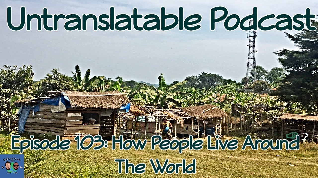 Episode 103: How People Live Around The World - YouTube