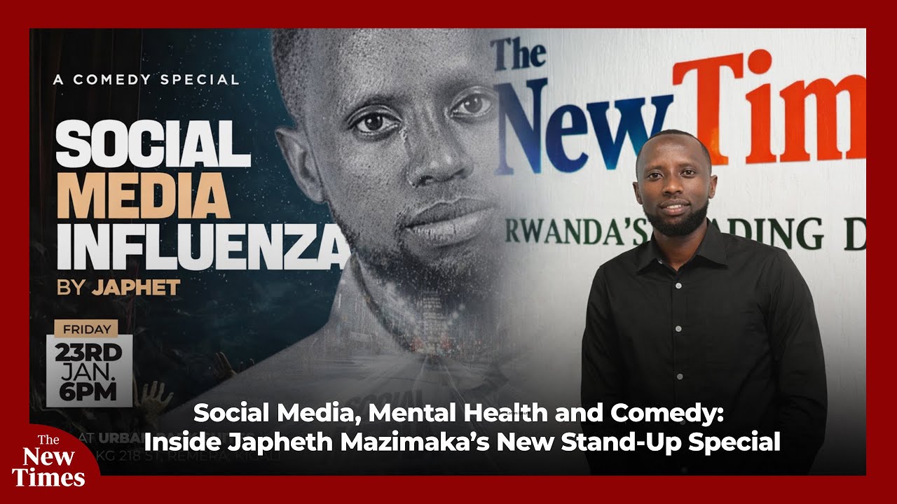 Social Media, Mental Health and Comedy: Inside Japhet Mazimpaka’s New ...