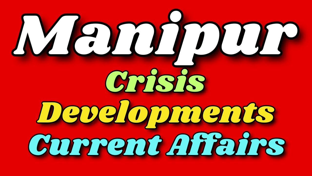 Manipur Crisis, Current Affairs, and Developments #Manipur - YouTube