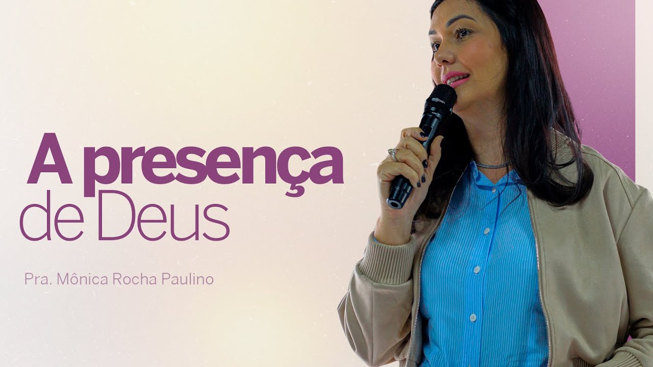 Pra. Mônica Rocha Paulino - A Presença de Deus - YouTube