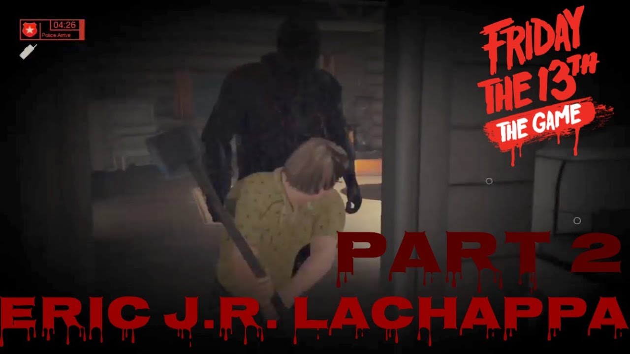 Friday the 13th The Game | Get Lachapped Jason! part 2 (Eric "J.R ...