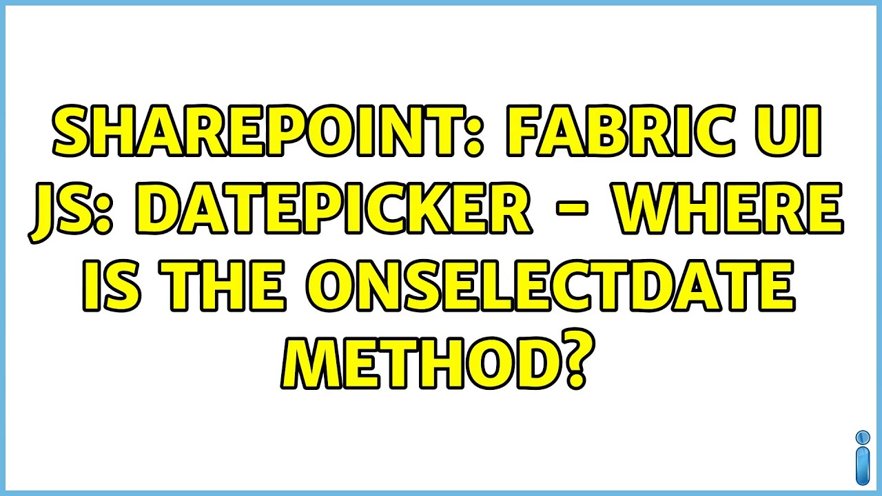 Sharepoint Fabric Ui Js Datepicker Where Is The Onselectdate Method