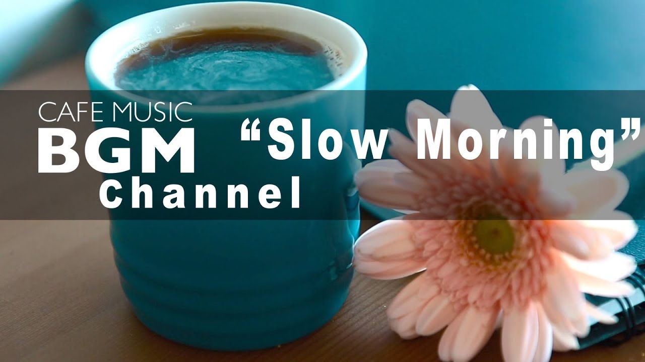 SLOW Morning Mix - Relaxing Jazz Music - Chill Out Jazz Ballads ...