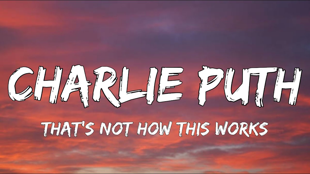 Charlie Puth - That’s Not How This Works (Lyrics) ft. Dan + Shay - YouTube