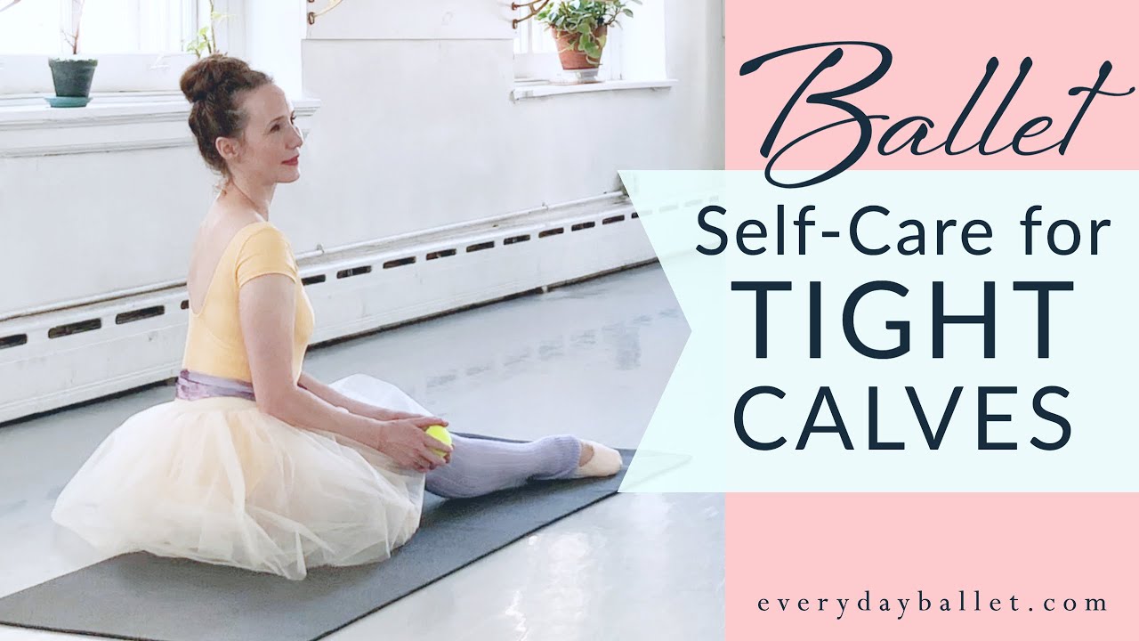 Ballet Self-Care for TIGHT CALVES - YouTube