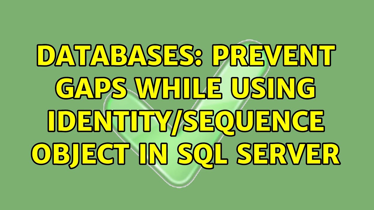 Databases Prevent Gaps While Using Identitysequence Object In Sql 4066