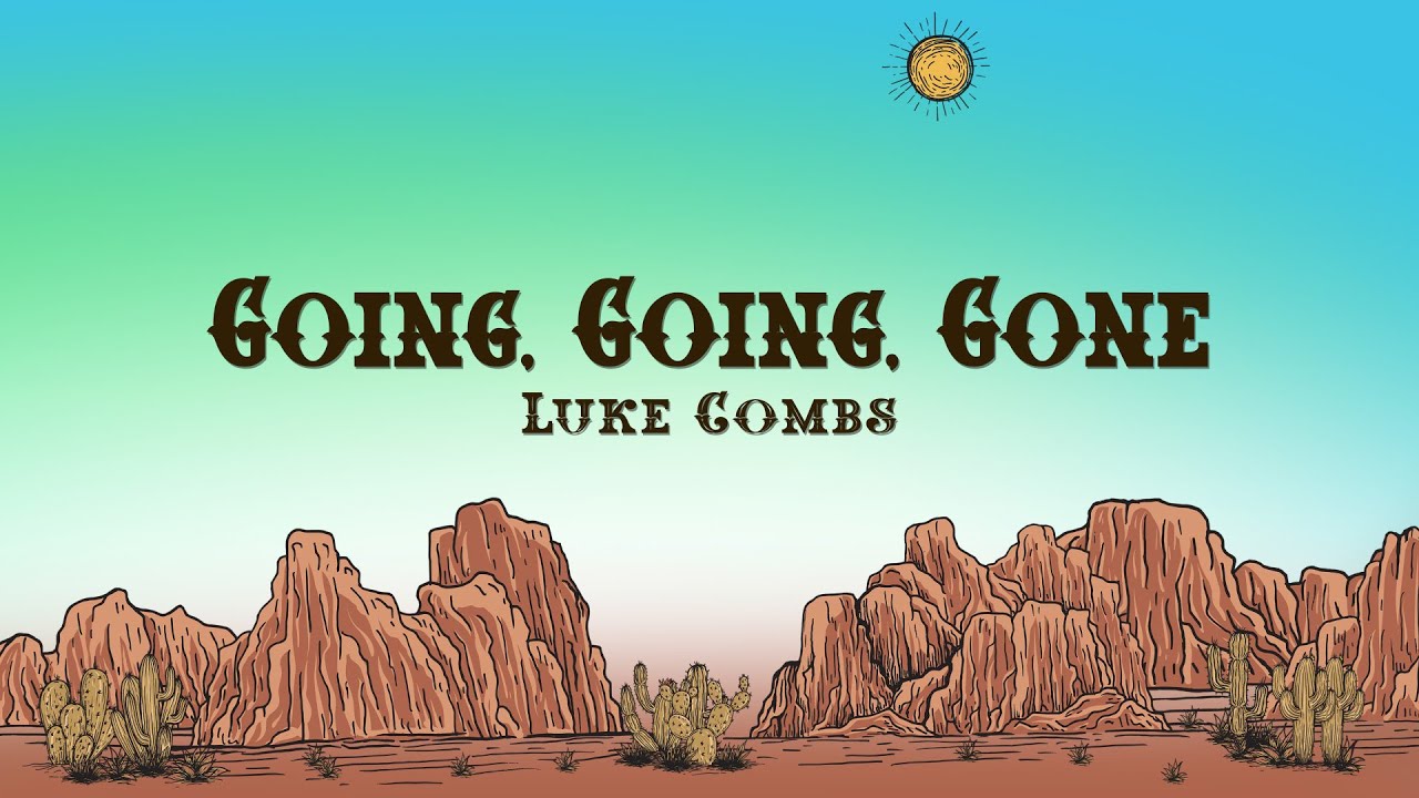 Luke Combs - Going, Going, Gone (Lyrics) - YouTube