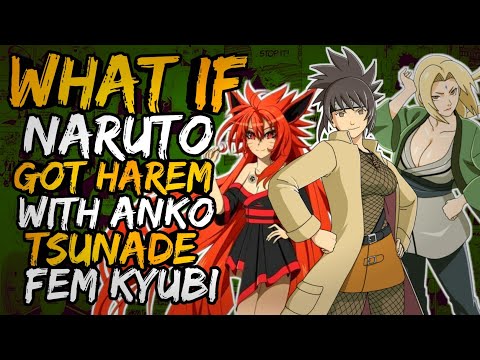 What if Naruto Got Harem with Fem Kyubi, Tsunade and Anko? || Part 1 ||