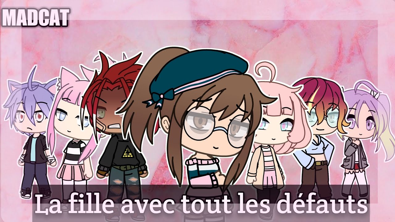 La Fille Avec Tout Les DÉfauts 01 Mini Série Gacha Life Fr