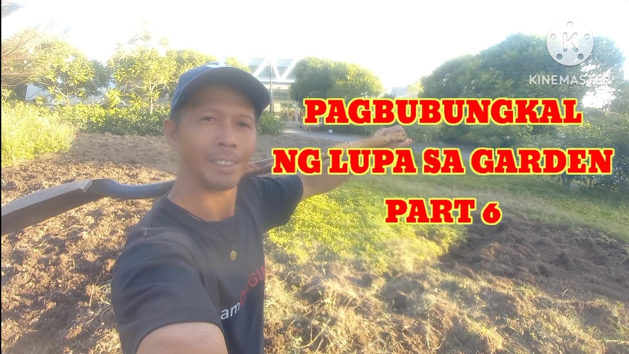 KAPINOY/PAGBUBUNGKAL NG LUPA SA GARDEN PART 6 - YouTube