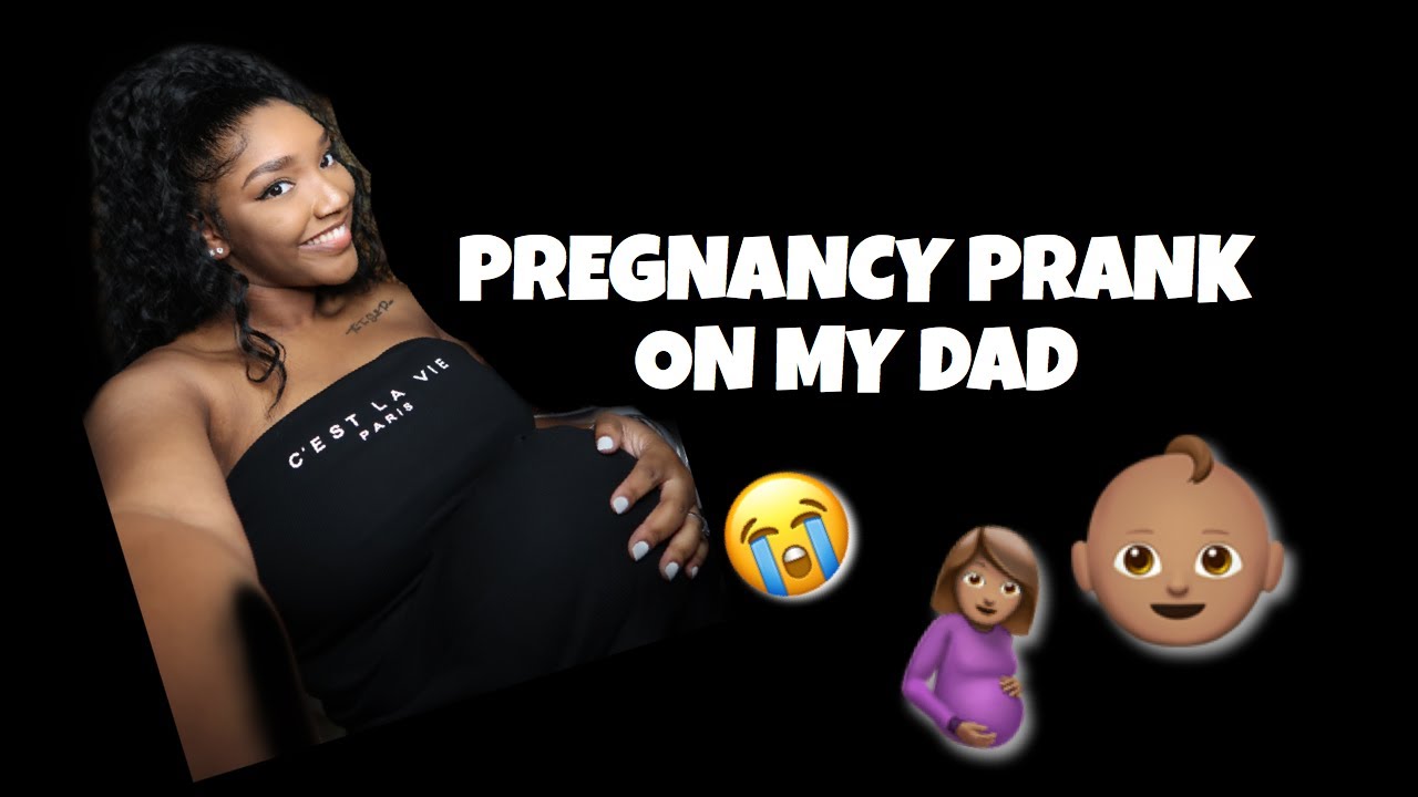 Telling My Dad Im Pregnant Prank Youtube