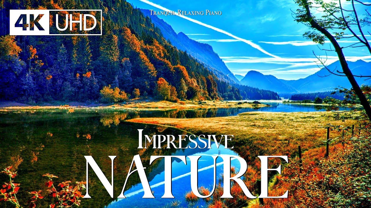 The Impressive Nature 4K UHD - Beautiful Relaxing Piano with Wonderful ...