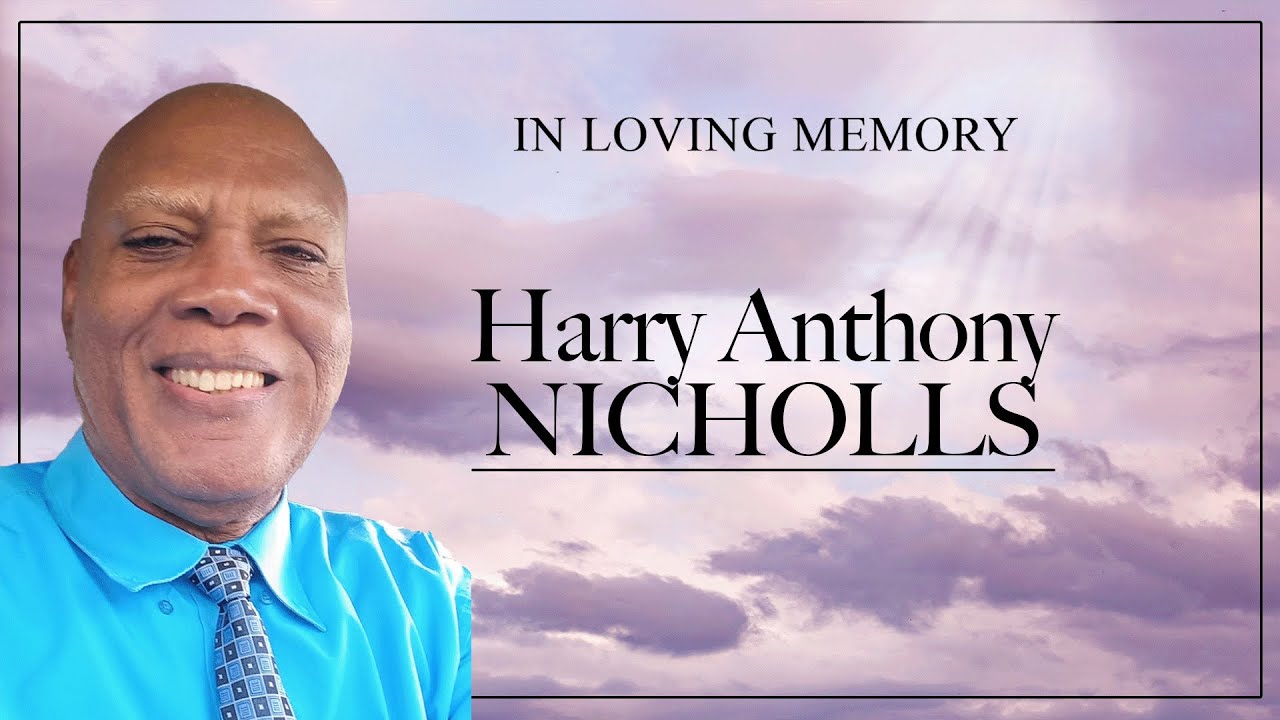 Celebrating the Life of Harry Anthony Nicholls - YouTube