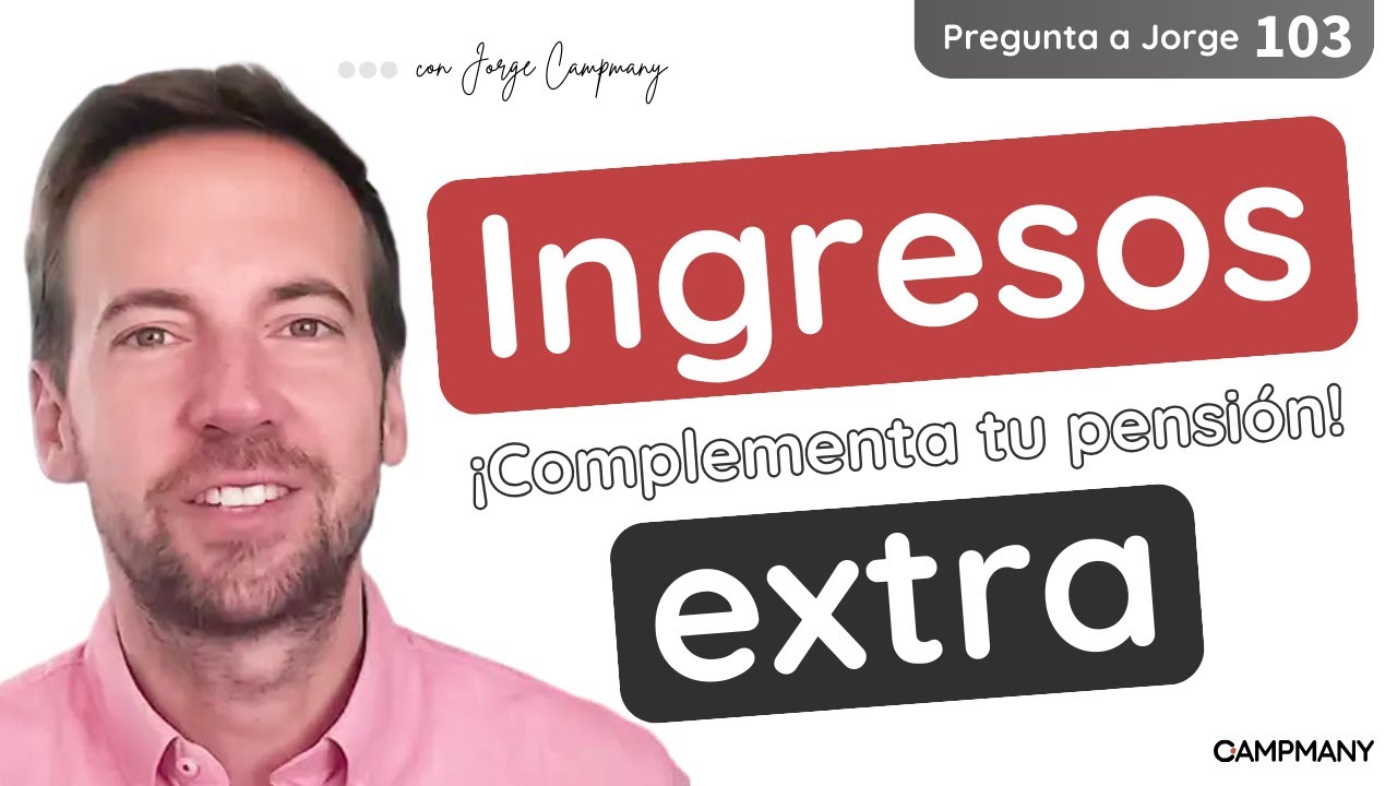 Complementa tu PENSIÓN con INGRESOS EXTRA - Pregunta a Jorge 1️⃣0️⃣3️⃣ ...