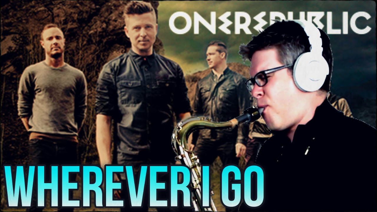 OneRepublic - WHEREVER I GO - Saxophone Cover - YouTube