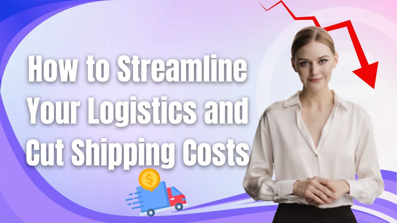 How to Streamline Your Logistics and Cut Shipping Costs - YouTube