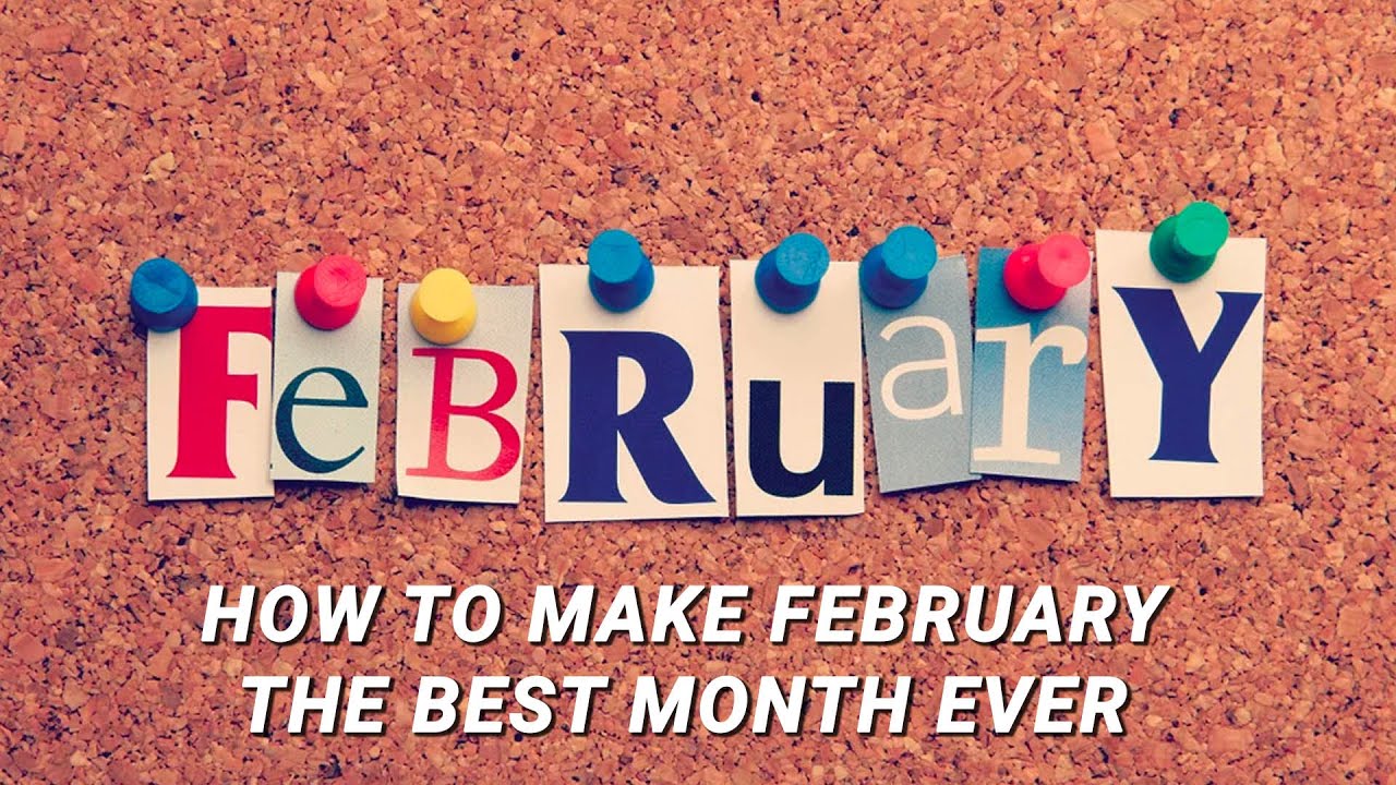 How To Make February The Best Month Ever | February Motivation - YouTube