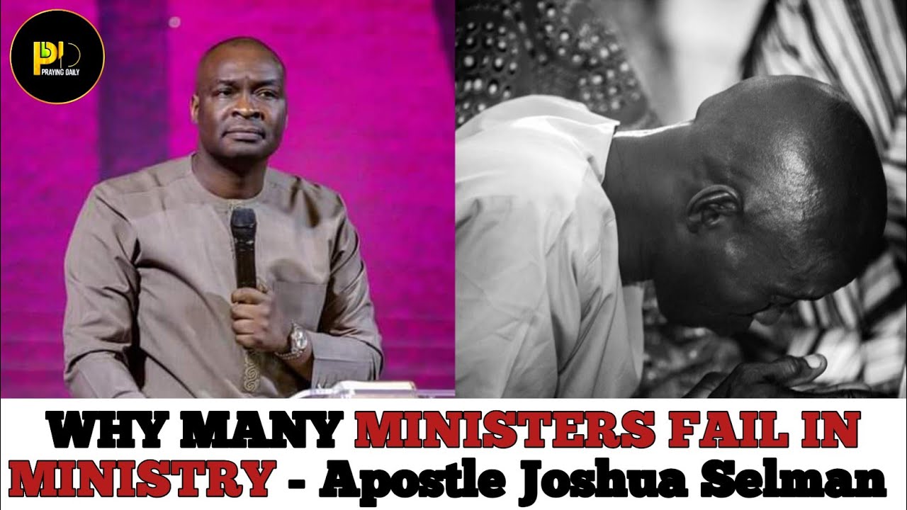 WHY MANY MINISTERS FAIL IN MINISTRY - Apostle Joshua Selman - YouTube