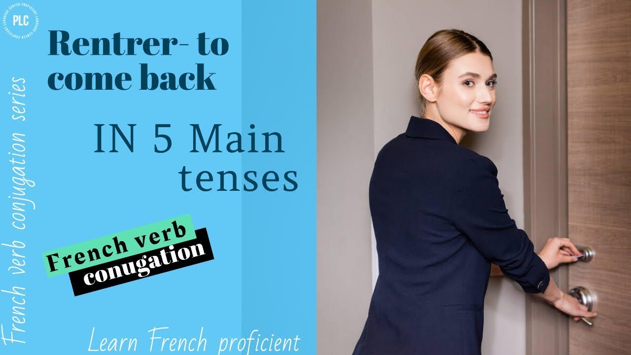 rentrer conjugaison in 5 Main tenses - YouTube