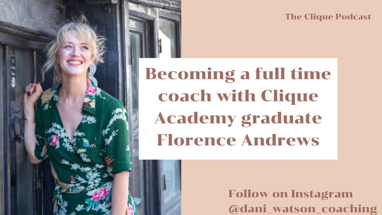 Becoming a full time coach with Clique Academy graduate Florence Andrews - YouTube