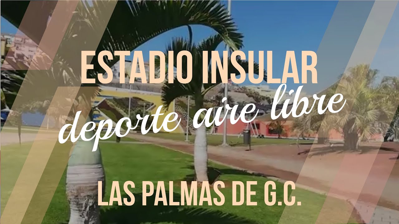 Estadio Insular - deporte aire libre - Las Palmas de Gran Canaria - YouTube