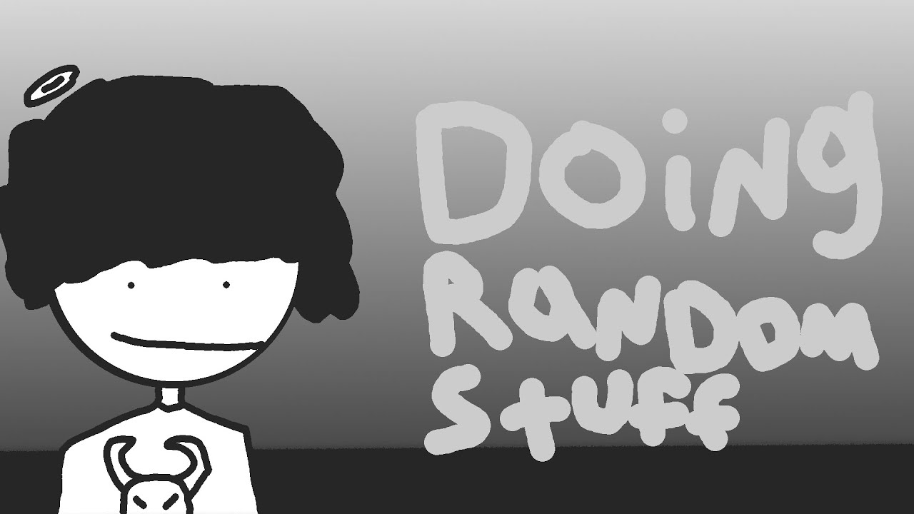 Doing Random Stuff 6.0 - YouTube
