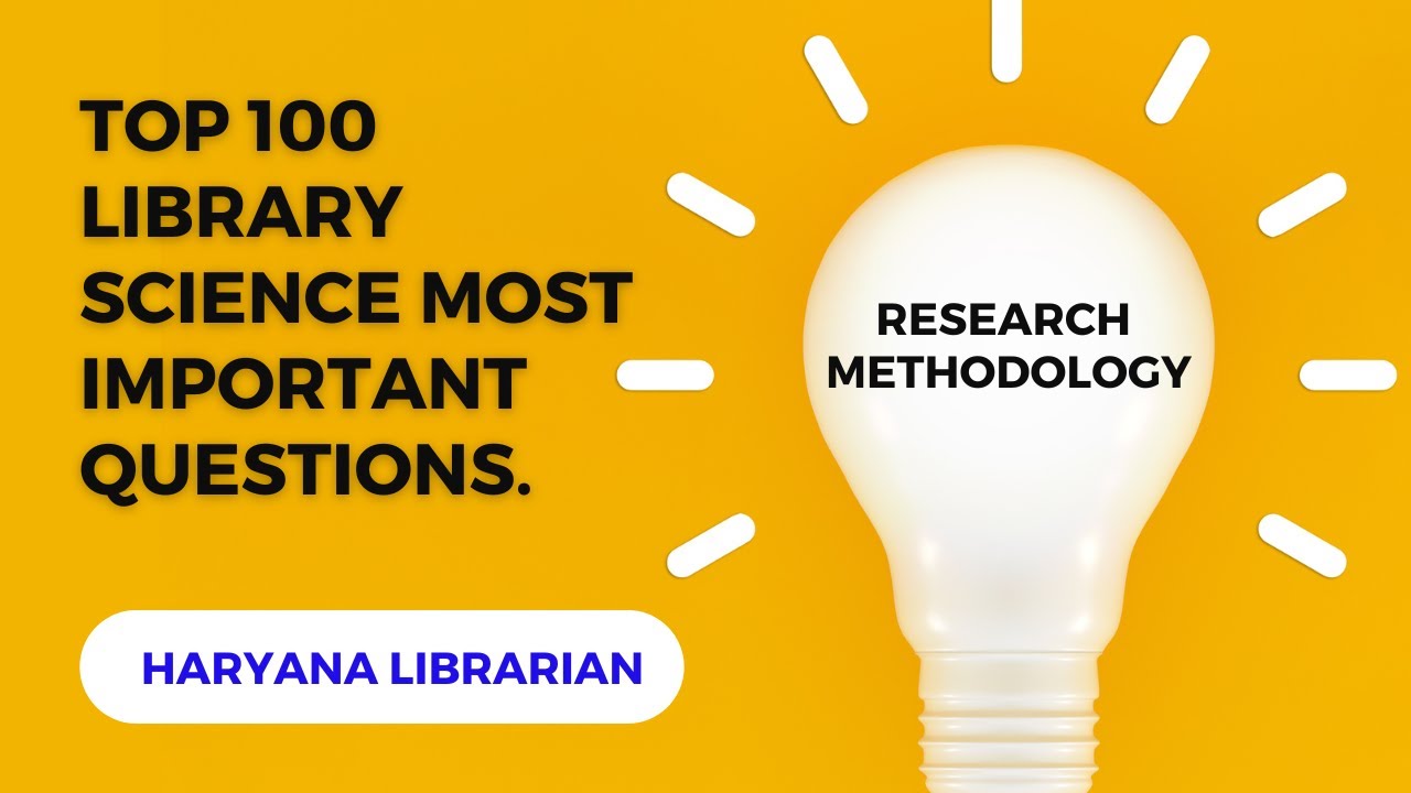 Top 100 Research Methodology Library Science most important questions ...