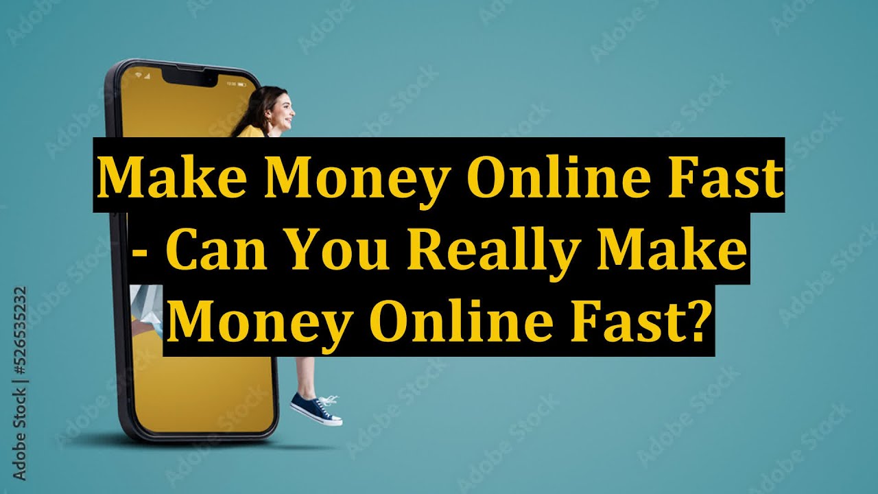 Make Money Online Fast - Can You Really Make Money Online Fast? - YouTube