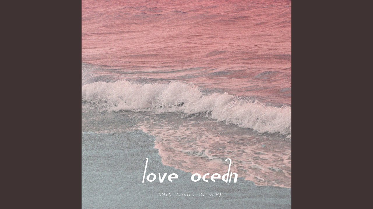 love ocean (feat. CloveR) - YouTube Music