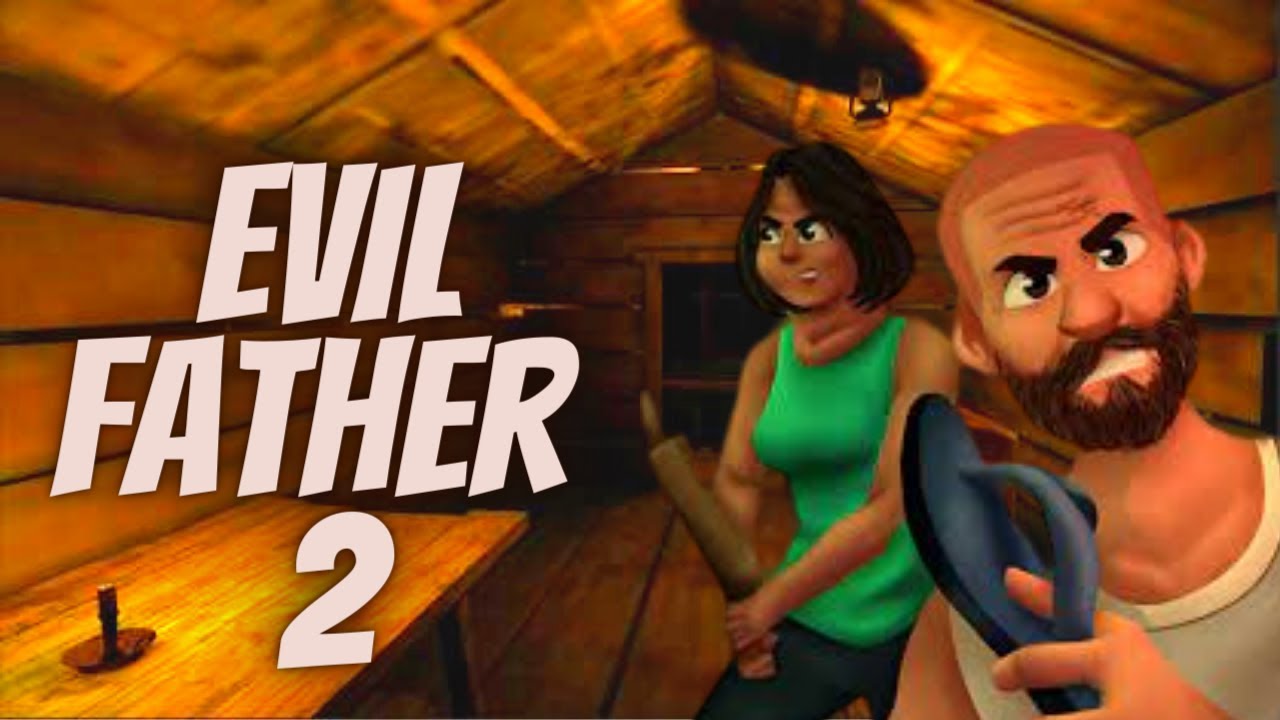 Evil father 2 new gameply - YouTube