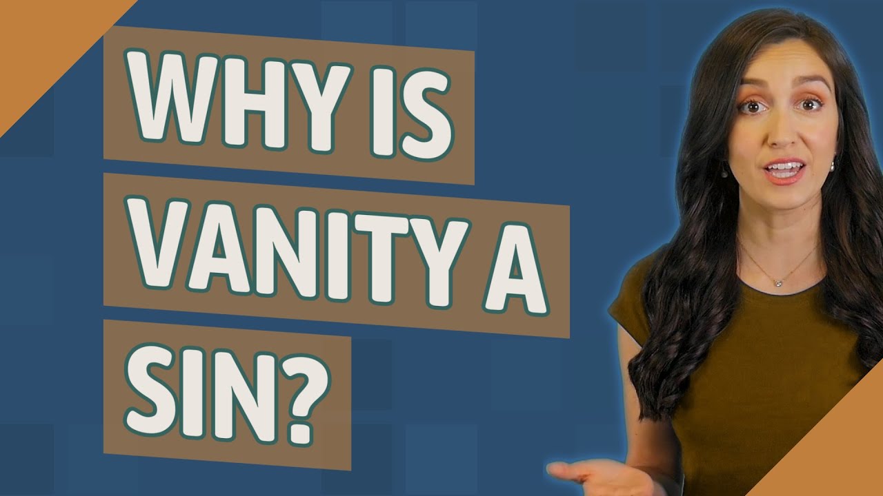 Why is vanity a sin? - YouTube