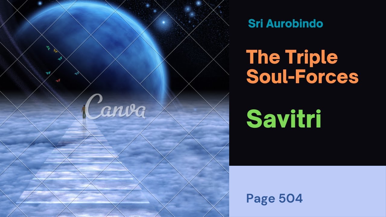 The Triple Soul-Forces, Savitri, Sri Aurobindo - Page 504 - YouTube