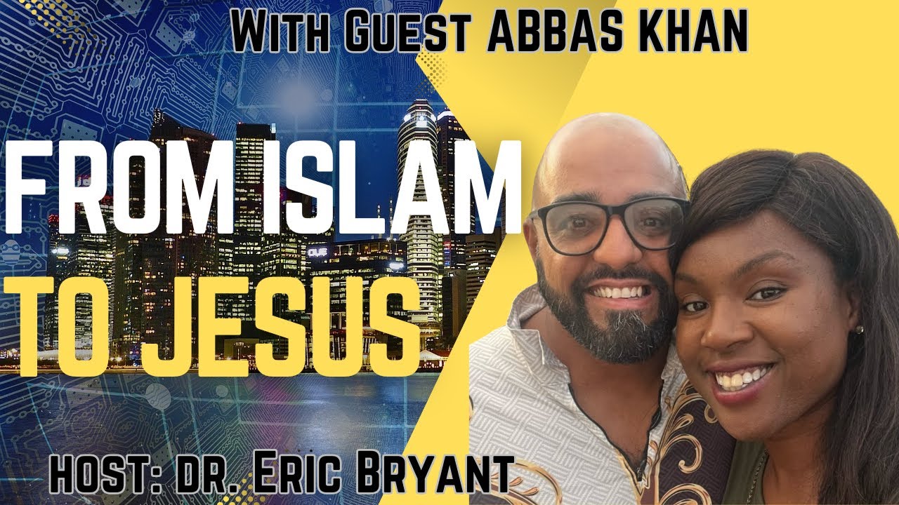 From Islam to Jesus with Abbas Khan - YouTube