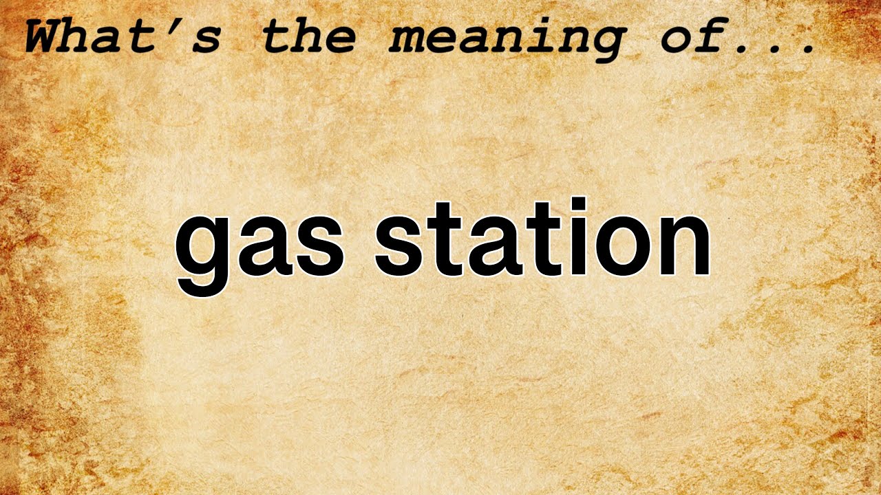 Gas Station Meaning Definition Of Gas Station YouTube
