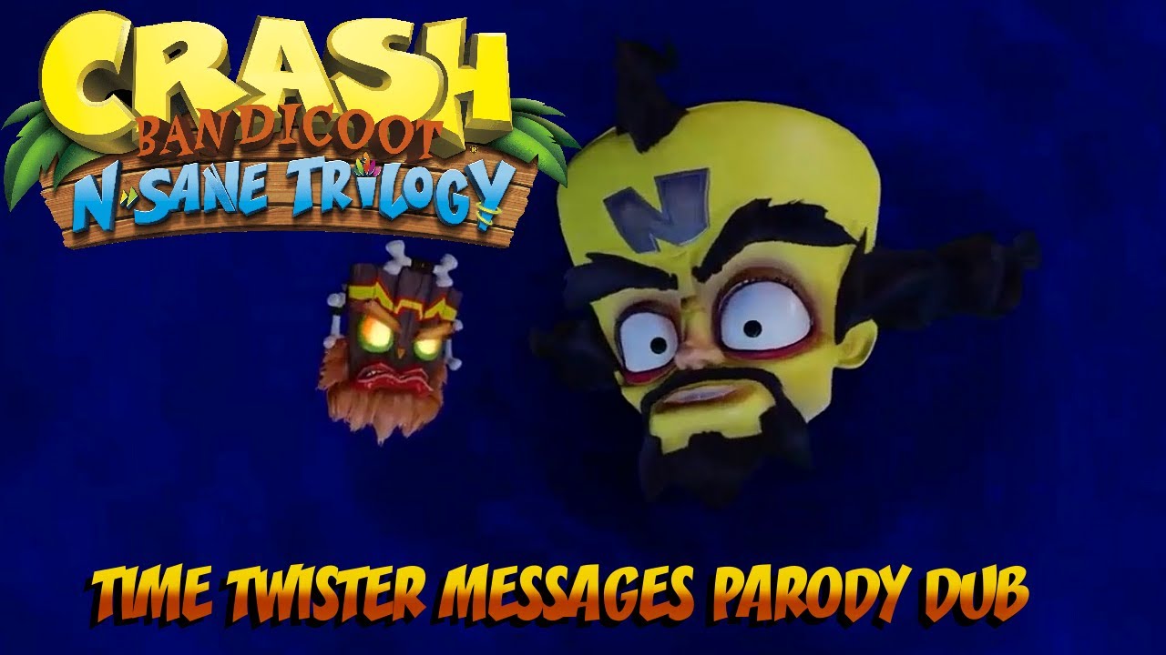 Crash Bandicoot N.Sane Trilogy - Time Twister Messages | Parody Dub ...
